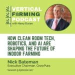S9E107: Nick Bateman / GrowPura - How Clean Room Tech, Robotics, and AI ...